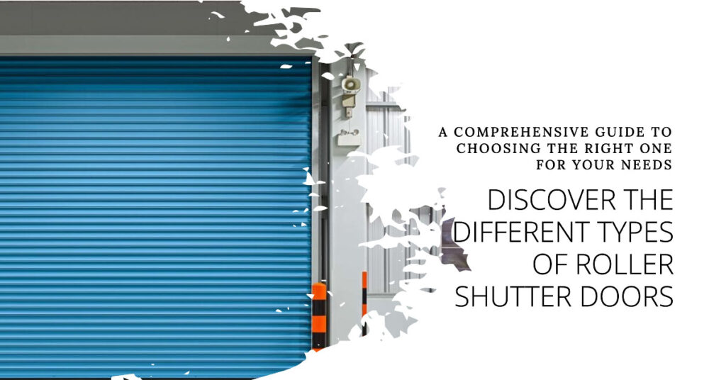 10 Common Types of Roller Shutter Door You Should Know 2025